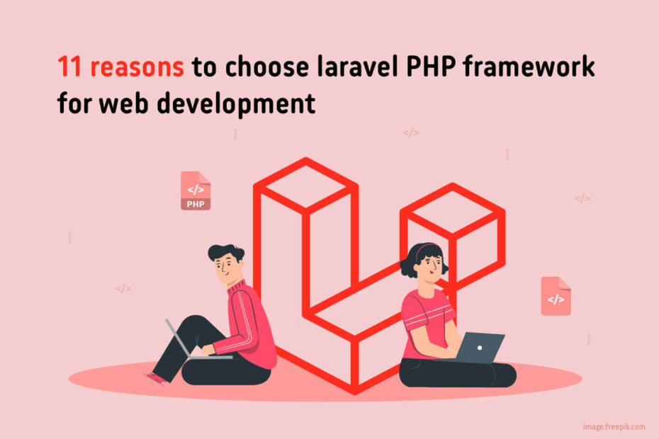 Top 11 Reasons to Choose Laravel PHP Framework for Your Website