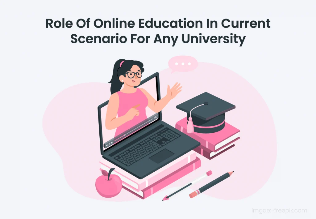 The Significance & Great Role of Online Education in Today’s Universities