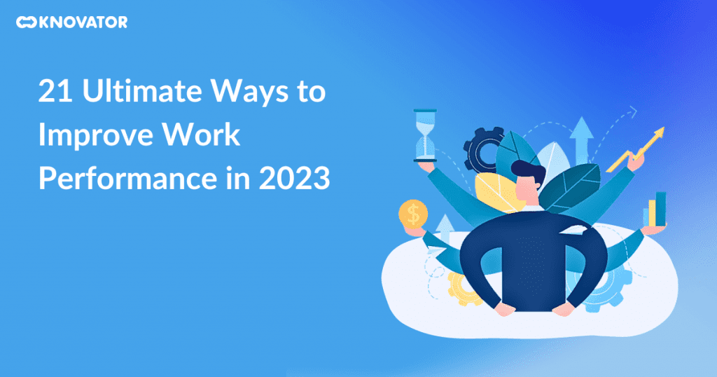 21 Ultimate Ways to Improve Work Performance in 2024
