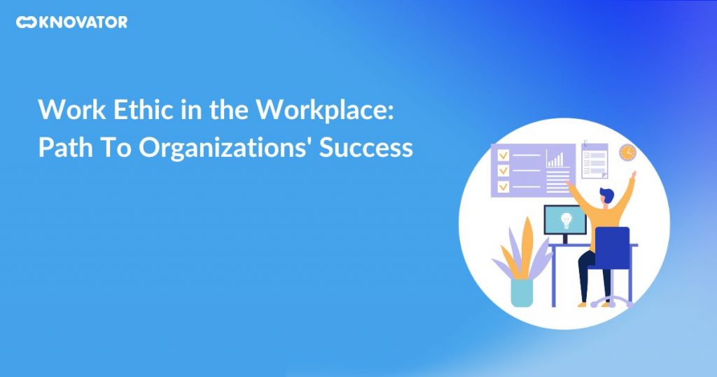 Work Ethic in the Workplace: Path To Organizations' Success