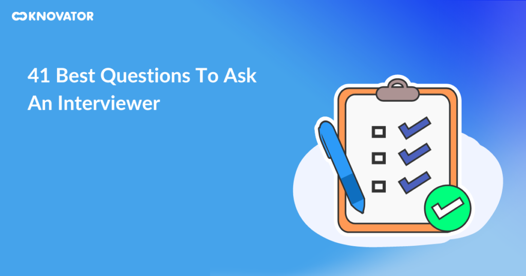 41 Best Questions To Ask An Interviewer
